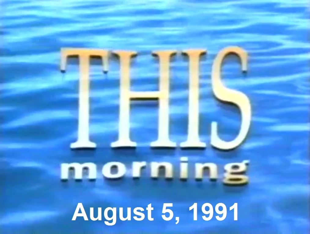August 5, 1991 (This Morning) | ITV Wiki | Fandom