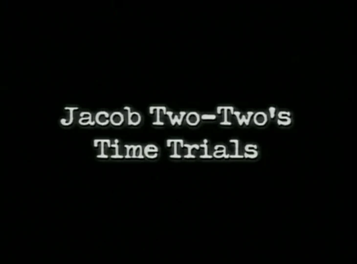 Jacob Two Two's Time Trials | Encyclopedia Jacob Two-Two | Fandom