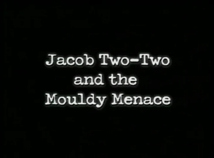 Jacob Two Two and the Mouldy Menace | Encyclopedia Jacob Two-Two | Fandom