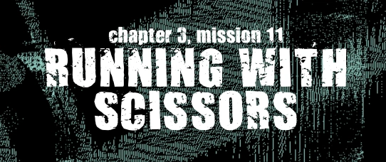 Running With Scissors | Shattered Wikia | Fandom