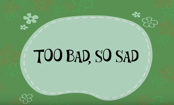 Too Bad, So Sad | James' Lost Episodes Wiki | Fandom