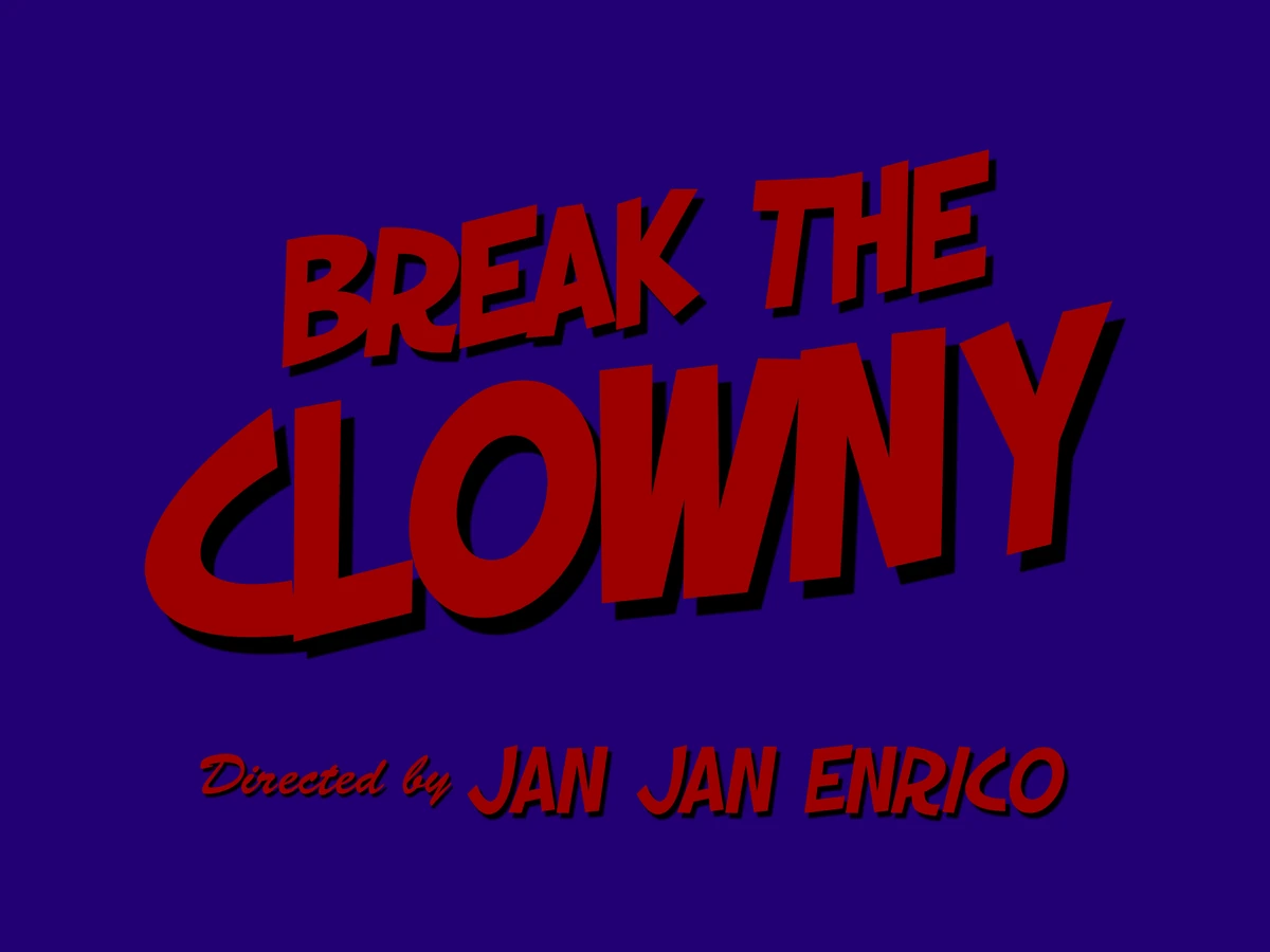Break The Clowny | Jan Jan Enrico Cartoons Wiki | Fandom