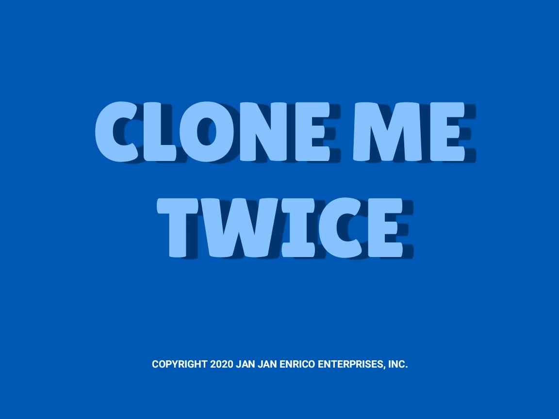 Clone Me Twice | Jan Jan Enrico Cartoons Wiki | Fandom