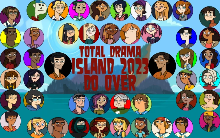 Total Drama Island 2023 Do Over | JantzenVerse Wiki | Fandom