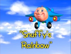 Snuffy's Rainbow/Transcript | Jay Jay the Jet Plane wiki | Fandom