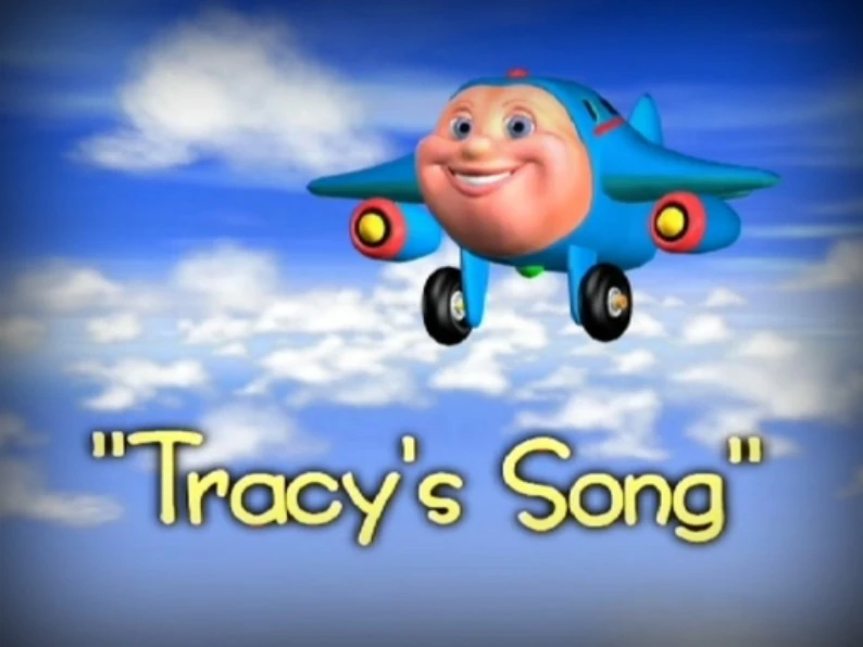 Tracy's Song | Jay Jay the Jet Plane wiki | Fandom
