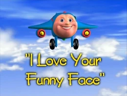 I Love Your Funny Face/Gallery | Jay Jay the Jet Plane wiki | Fandom
