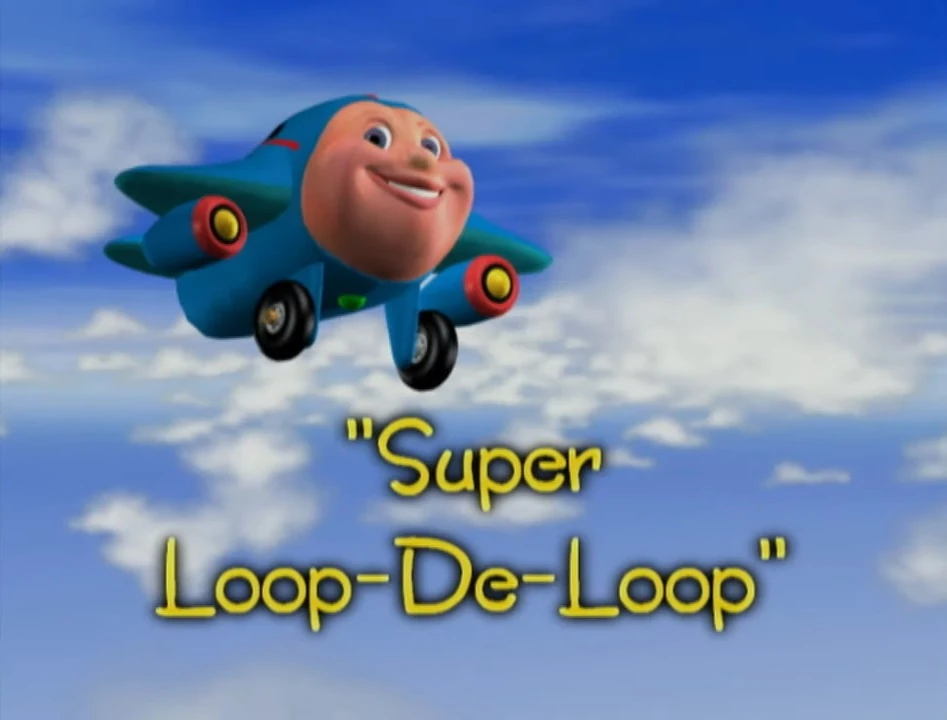 Super Loop-De-Loop | Jay Jay the Jet Plane wiki | Fandom