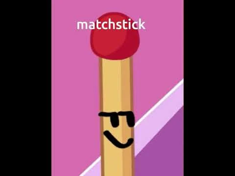 Matchstick | Jdmokie Wiki | Fandom