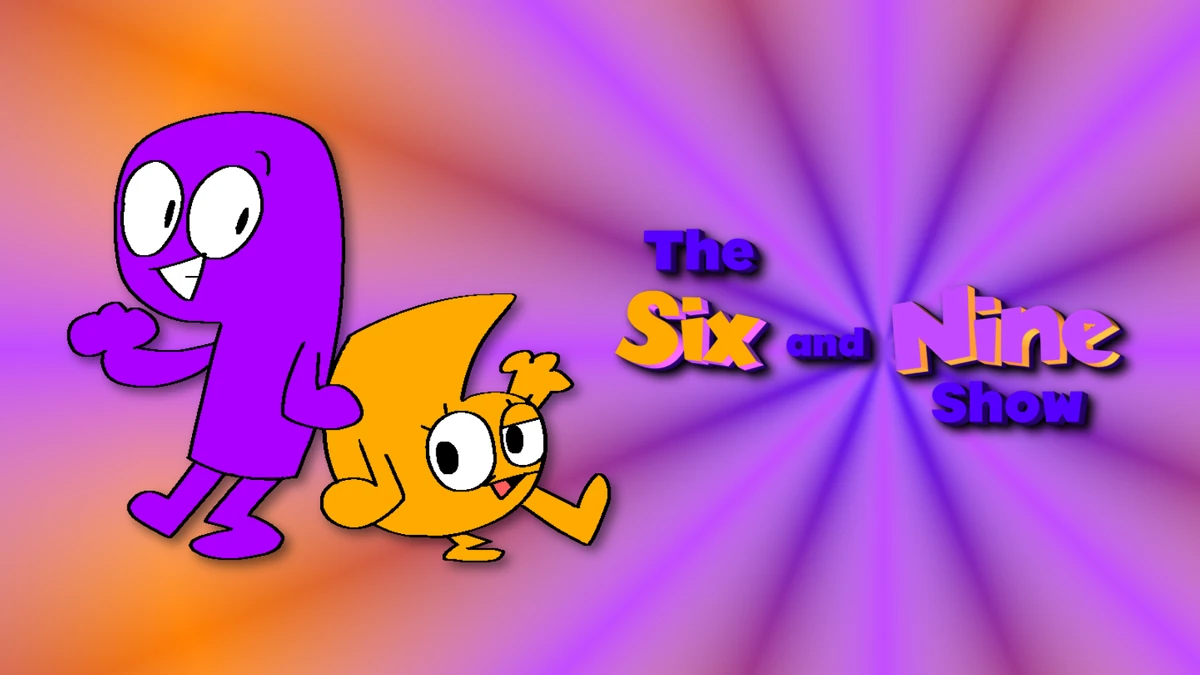 The Six and Nine Show | Jestar Entertainment Wiki | Fandom