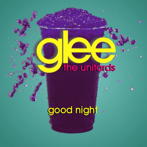 Good Night | Glee: The Unitards Fan Fiction Wiki | Fandom