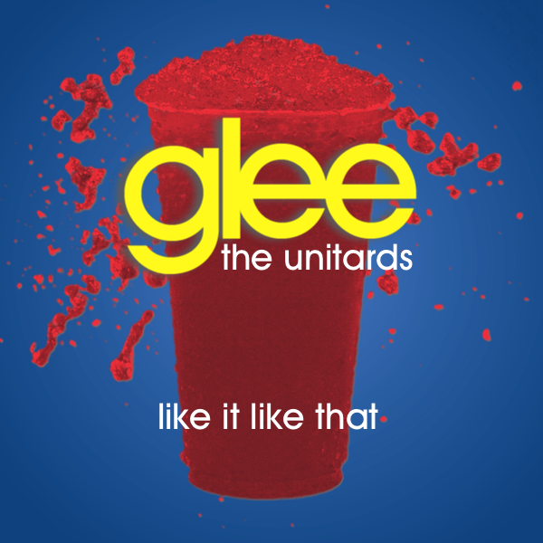 Like It Like That | Glee: The Unitards Fan Fiction Wiki | Fandom