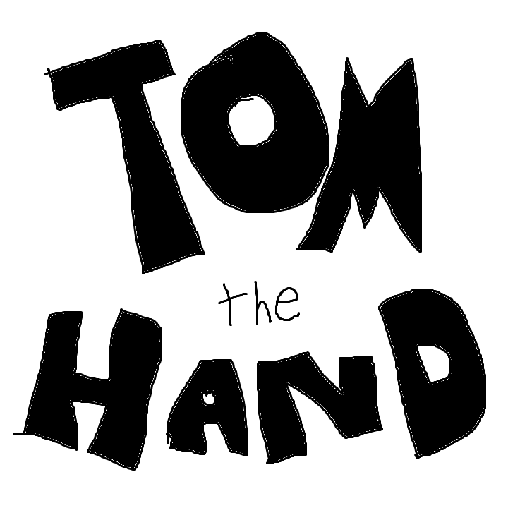 Tom the Hand | JH Movie Collection Wiki | Fandom
