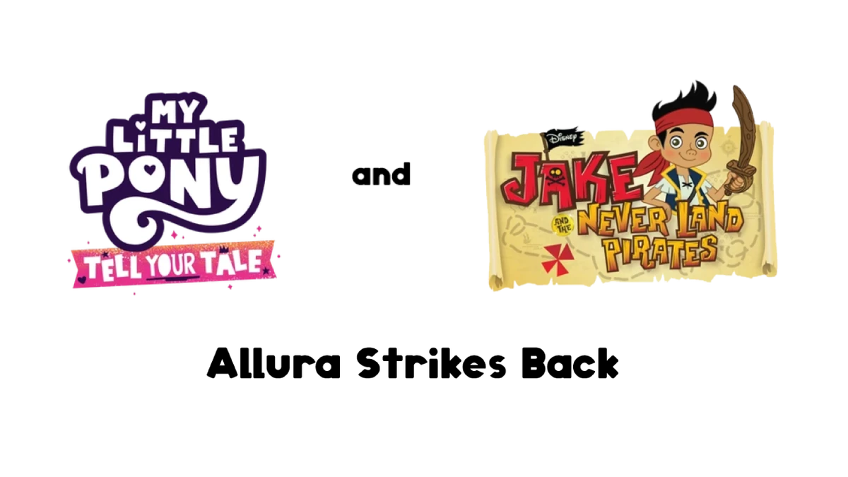 User blog:A. J. Adamson/My Little Pony: Tell Your Tale and Jake and the ...