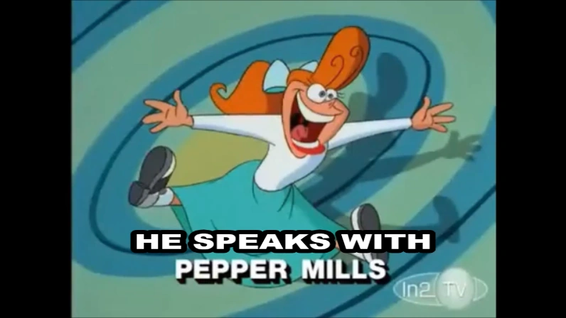 He Speaks with Pepper Mills | Jimmy Dogs Studios presents Histeria ...