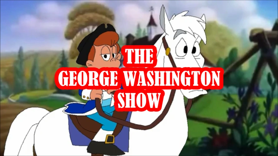 The George Washington Show | Jimmy Dogs Studios presents Histeria! Wiki ...