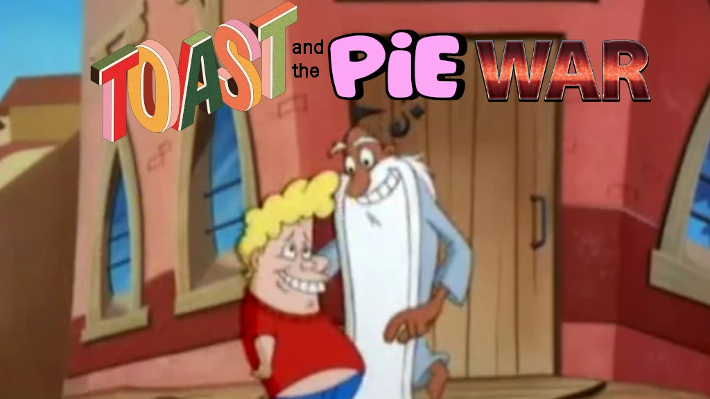 Toast and the Pie War | Jimmy Dogs Studios presents Histeria! Wiki | Fandom