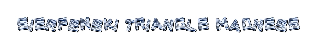 Sierpinski Triangle Madness | JJT WayTrueHardest Wiki | Fandom