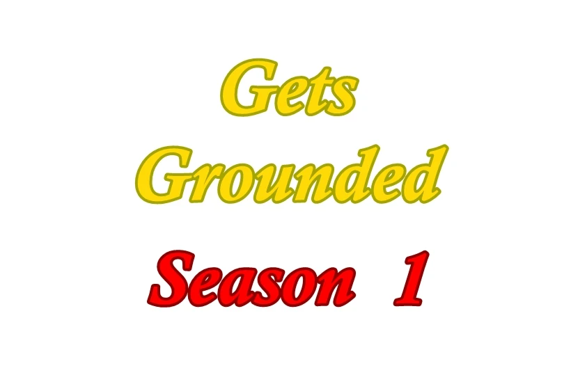 Gets Grounded Season 1 | John klapof teh videoeditor Wiki | Fandom