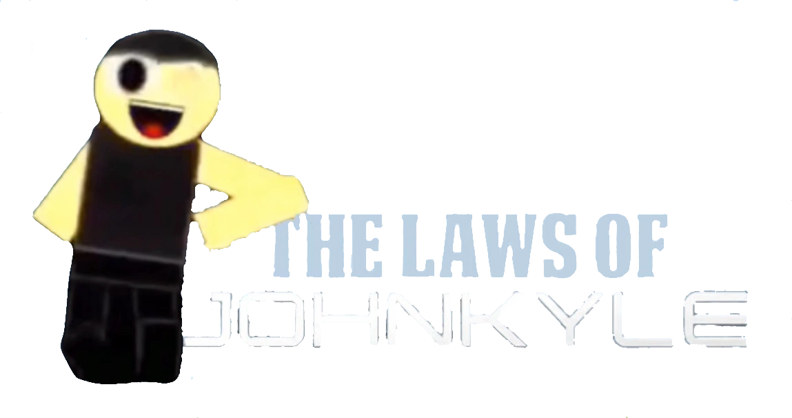 The Laws of JohnKyle | JohnKyle Enterprises Wiki | Fandom