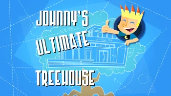 Johnny's Ultimate Treehouse | Johnny Test Wiki | Fandom