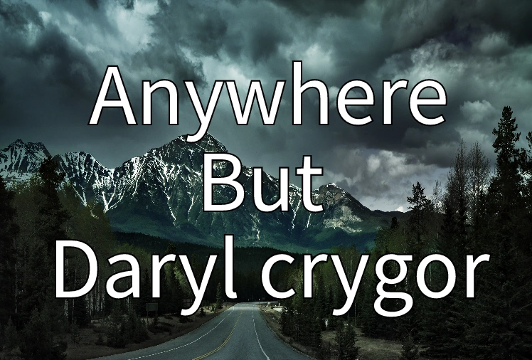 Anywhere but Daryl crygor | Jokes show 1910 series Wiki | Fandom