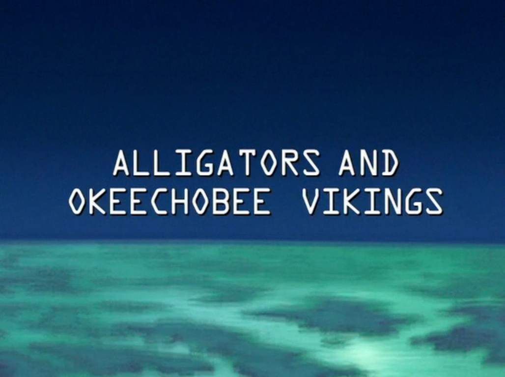 Alligators and Okeechobee Vikings | Jonny Quest Wiki | Fandom