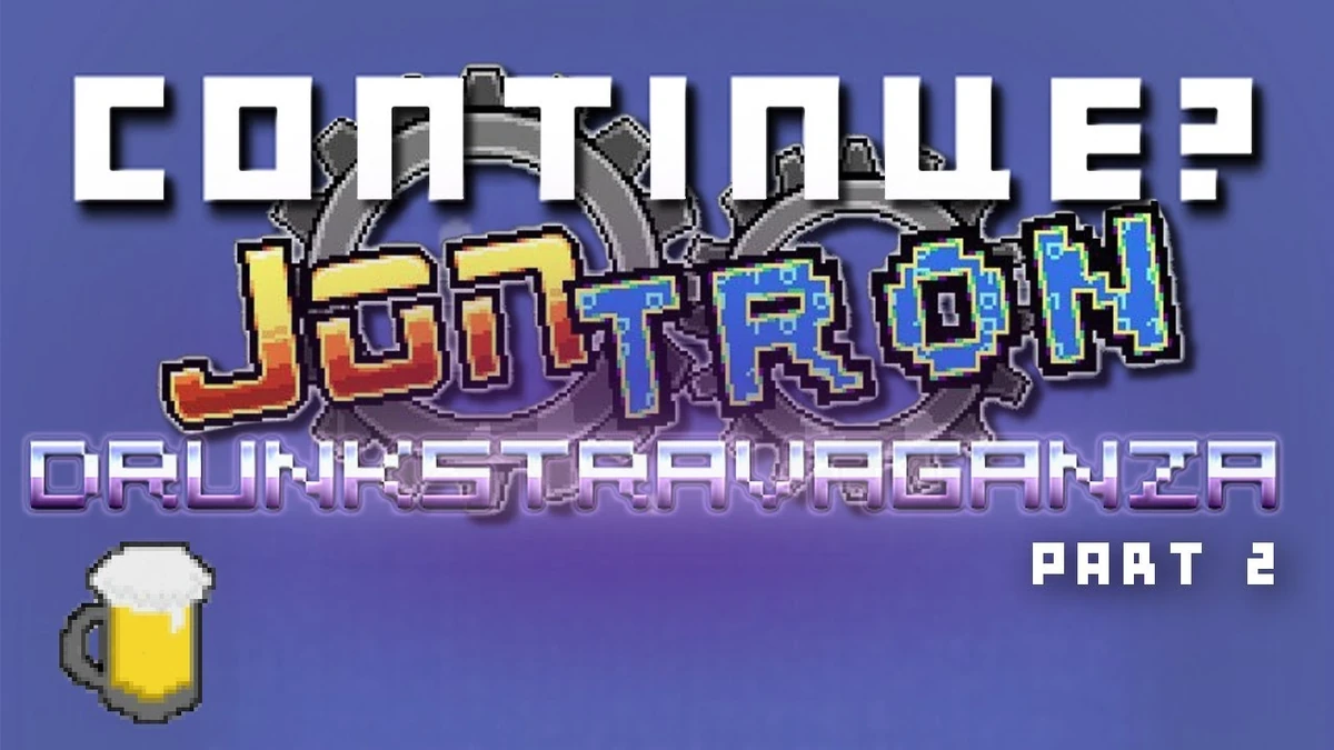 Continue & JonTron - Drunkstravaganza! (Part 2) | JonTron Wiki | Fandom