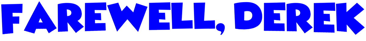 Farewell, Derek | Joseph and Chandler: Artist mayhem Wiki | Fandom