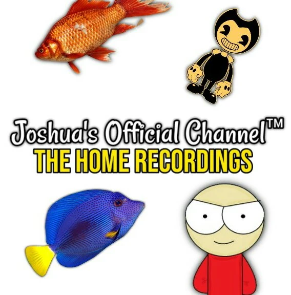 Joshua's Official Channel: The Home Recordings | Joshua Wiki | Fandom