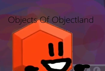 Objects Of Objectland | Joshua Dacool Wiki | Fandom