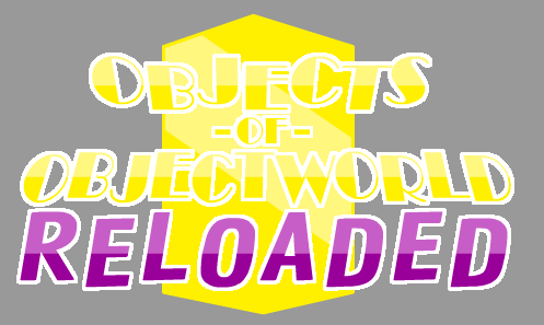 Objects Of Objectworld Reloaded | Joshua Dacool Wiki | Fandom