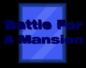 Battle For A Mansion | Joshua Dacool Wiki | Fandom
