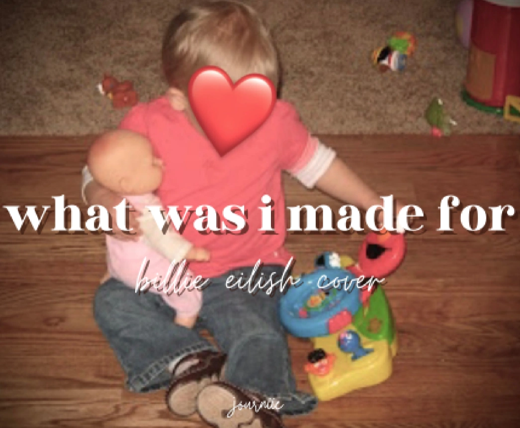 What Was I Made For? | Journiie Wiki | Fandom