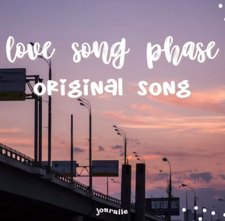 love song phase | Journiie Wiki | Fandom