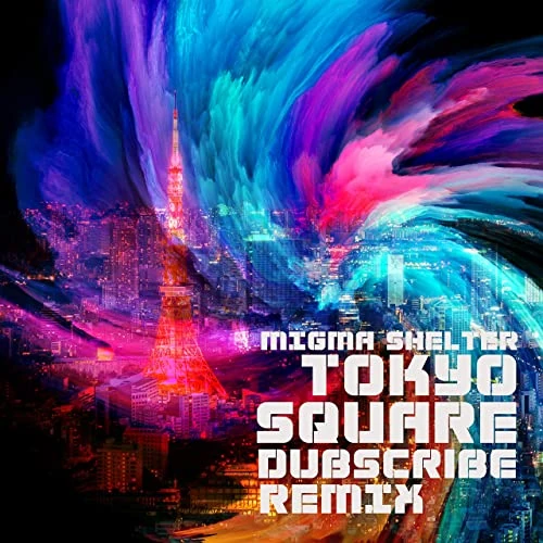 TOKYO SQUARE (Dubscribe Remix) | Jpop Wiki | Fandom