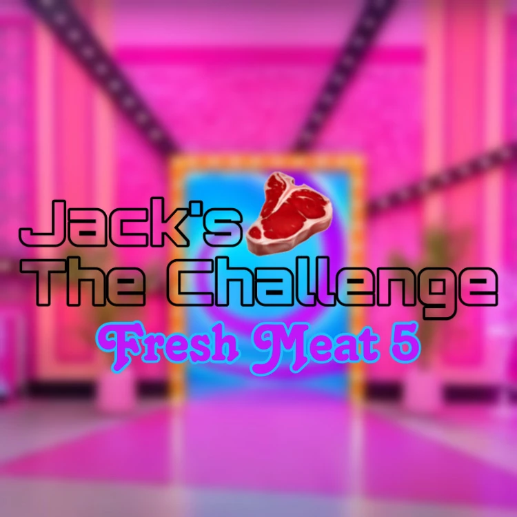 JTC: Fresh Meat 5 | Jack’s The Challenge Wiki | Fandom
