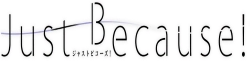 Just Because! Wiki | Fandom