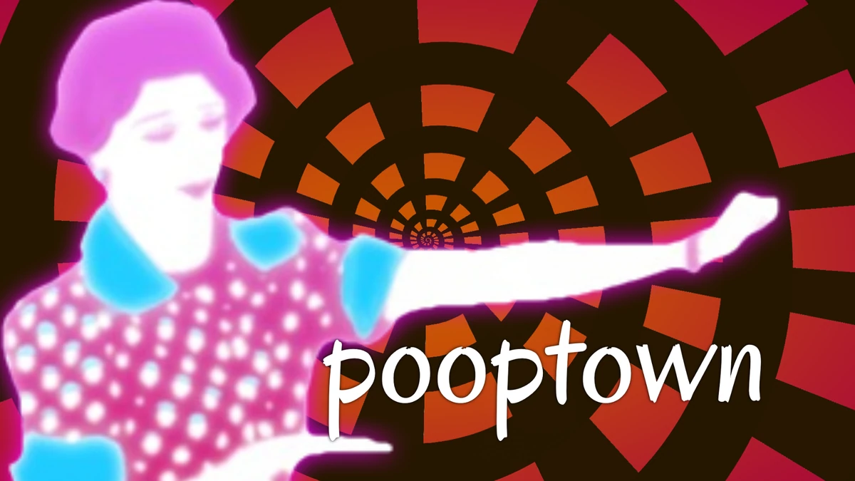 pooptown | Just Dance Fanon Wiki | Fandom