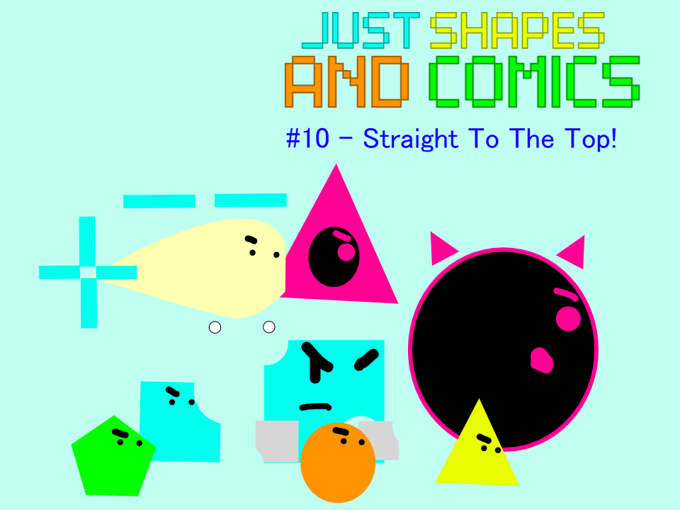 Straight To The Top! | Just Shapes And Comics Wiki | Fandom