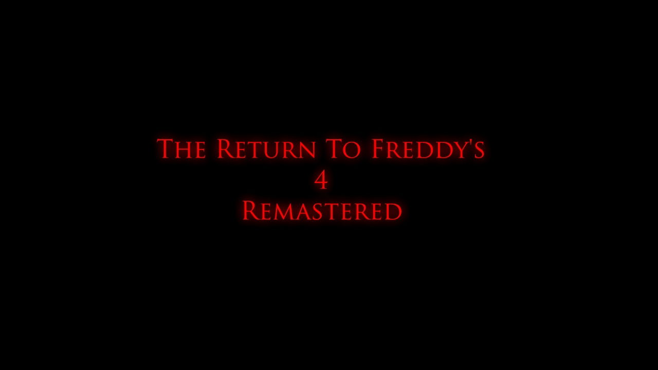 The Return to Freddy's 4 Remastered | The Return to Freddy's Wiki | Fandom