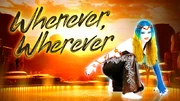 Whenever, Wherever | Just Dance Wiki | Fandom