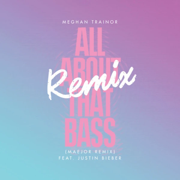 All About That Bass (Maejor Remix) | Justin Bieber Wiki | Fandom