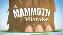 A Mammoth Mistake | Justin Time Wiki | Fandom