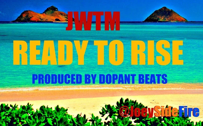 Ready To Rise | J Weezy Wiki | Fandom