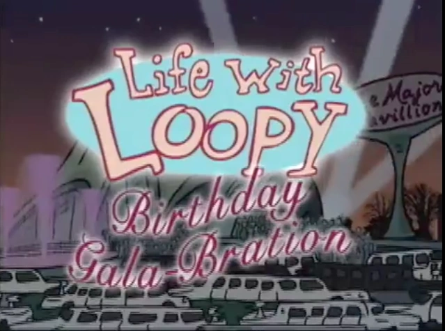 Life with Loopy Birthday Gala-Bration | KaBlam! Wiki | Fandom