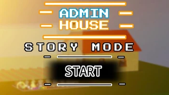 Admin House Story Mode | Kaderth Wiki | Fandom