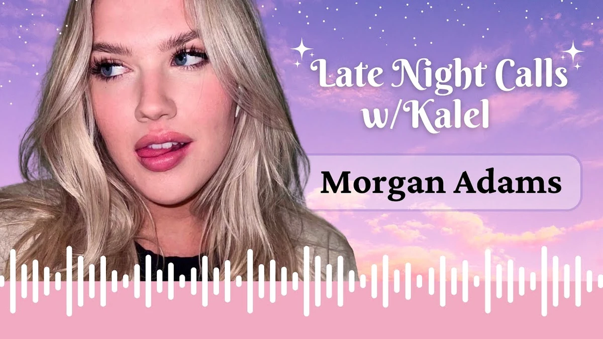 Morgan Adams - Late Night Calls with Kalel | Kalel Wiki | Fandom