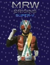 MRW Origins: Super-V | Kamen Rider Fan Fiction Wiki | Fandom