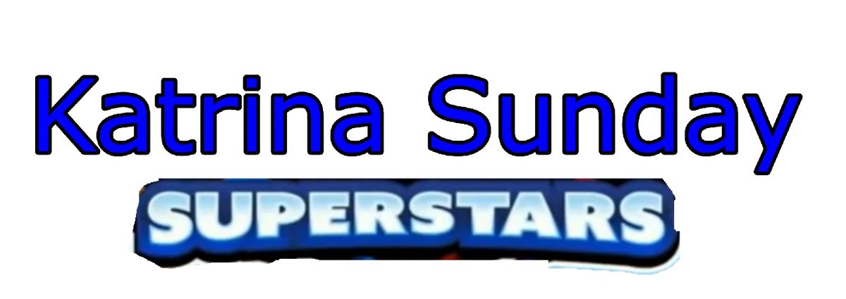 Katrina Sunday Superstars | Katrina Sunday Wiki | Fandom